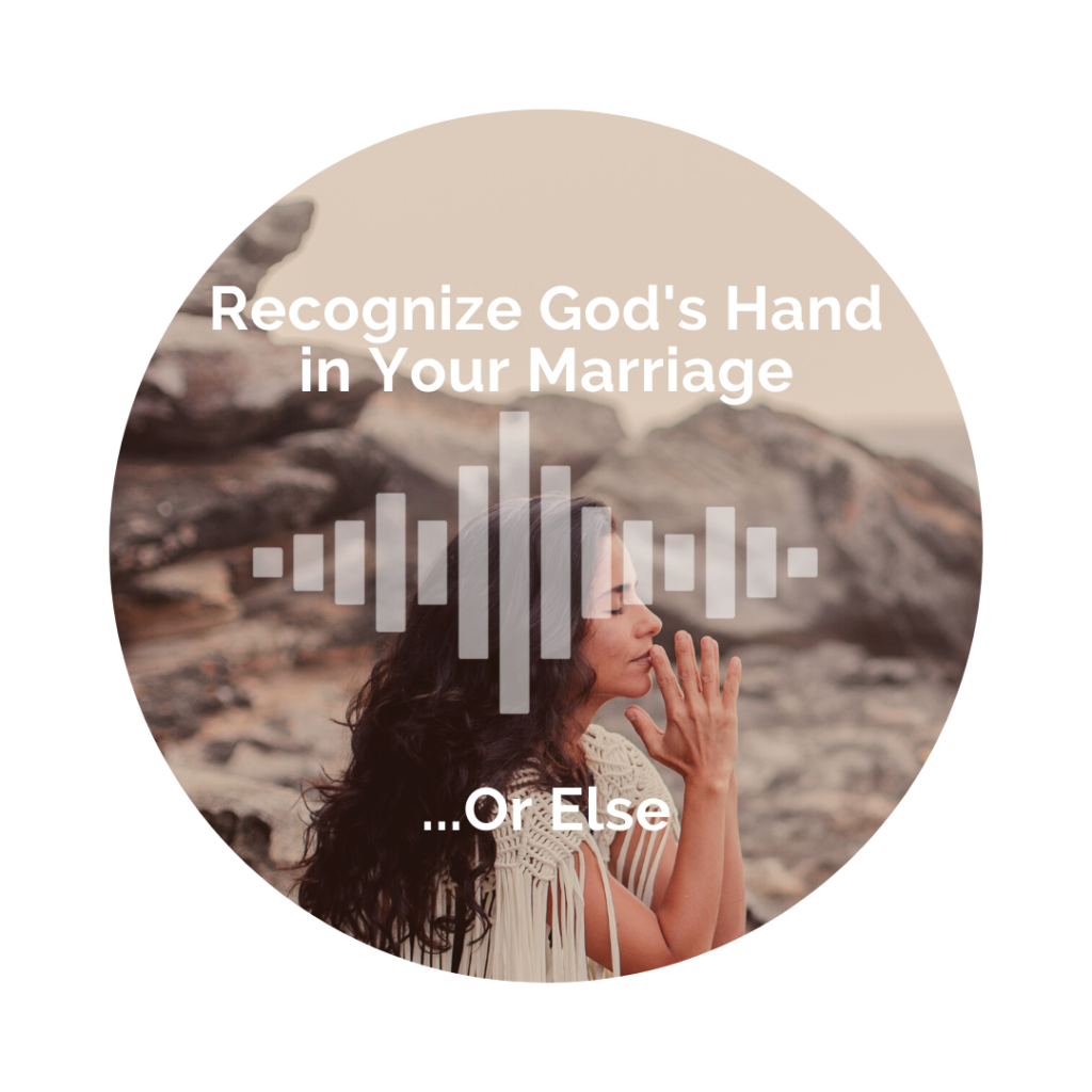 300-Recognize God's Hand in Your Marriage...Or Else - DYM - Marriage ...
