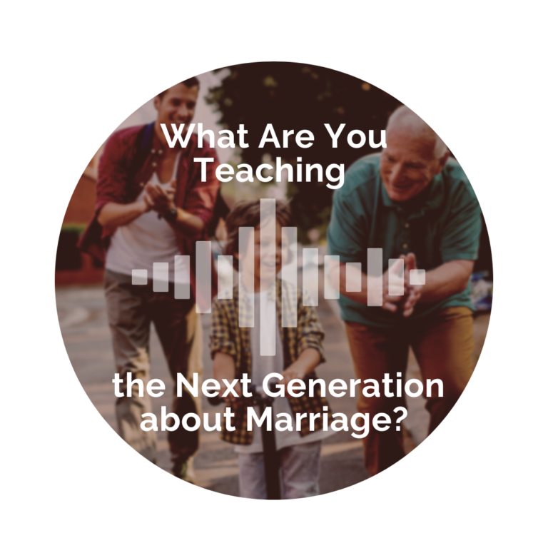 379-What Are You Teaching the Next Generation about Marriage? - Delight ...